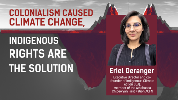 Colonialism caused climate change, Indigenous rights are the solution ...